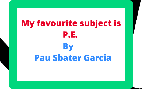 10 reasons because P.E. is my favourite subject by Pau Sabater on Prezi