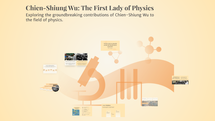 Chien-Shiung Wu: The First Lady of Physics by Anthonela Low on Prezi