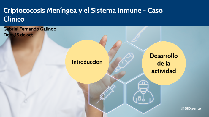 Criptococosis Meníngea y el Sistema Inmune - Caso Clínico by Gabriel Fernando Galindo Herrera on ...
