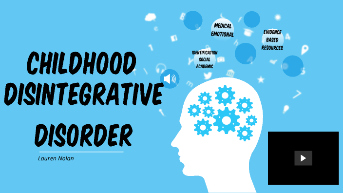 Childhood Disintegrative Disorder by Lauren Nolan on Prezi
