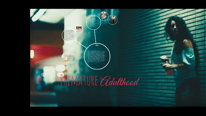 Premature Adulthood by K T on Prezi