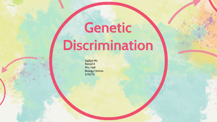 Genetic Discrimination by Kaitlyn H on Prezi