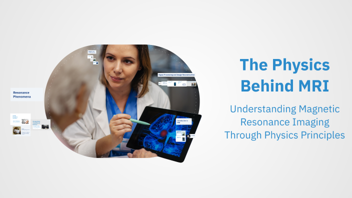 The Physics Behind MRI by kcac kcac on Prezi