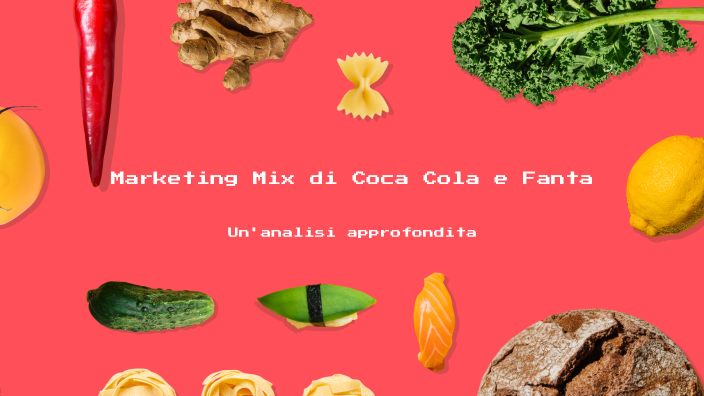 Marketing Mix di Coca Cola e Fanta by Noemi Forte on Prezi