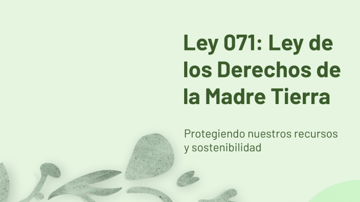 Ley 071: Ley de los Derechos de la Madre Tierra by stefanny llanos on Prezi