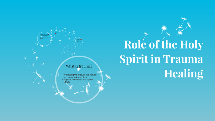 Role of the Holy Spirit in Trauma Healing by Tana Tyler on Prezi