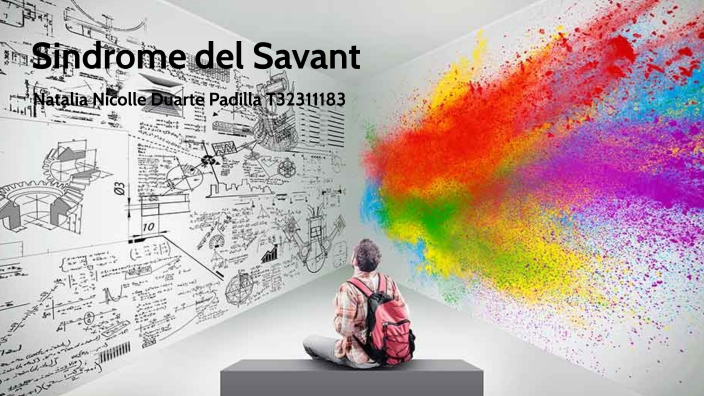 Síndrome del Savant by Natalia Nicolle Duarte Padilla on Prezi