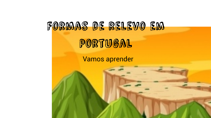 Formas de relevo em Portugal by Patrícia Gonçalves on Prezi