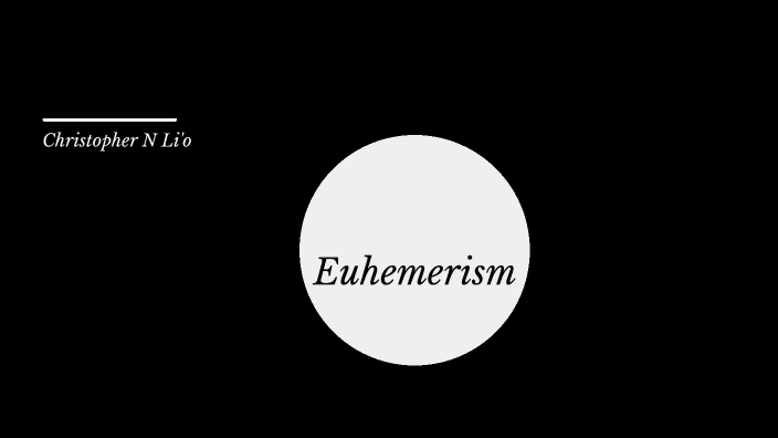 Euhemerism by CHRISTOPHER LIO on Prezi