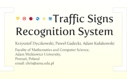 Traffic Signs Recognition System by Krzysztof Dyczkowski on Prezi