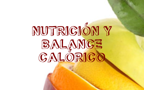 Nutrientes y balance calórico by Santiago Escobar on Prezi