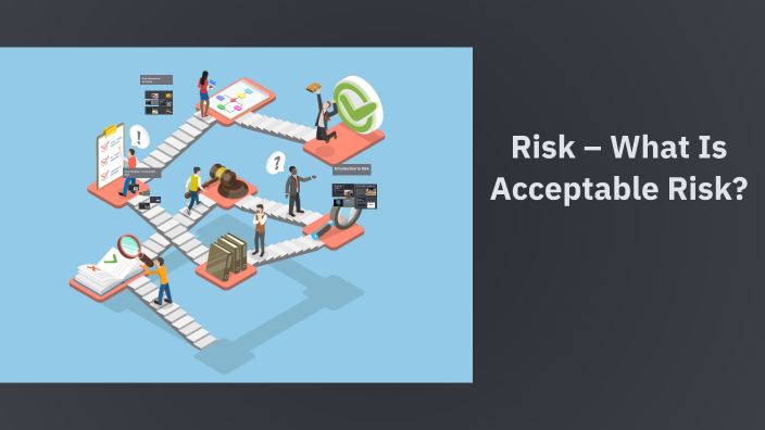 Risk – What Is Acceptable Risk? by on Prezi