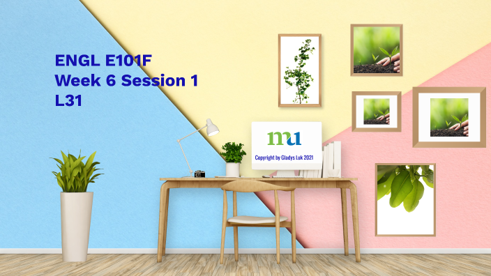 ENGL E101F Wk 6 Ss 1_L31 by Ngan Yuk Gladys Luk on Prezi