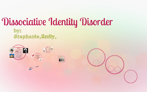 Dissociative Identity Disorder by Stephanie Cheever on Prezi
