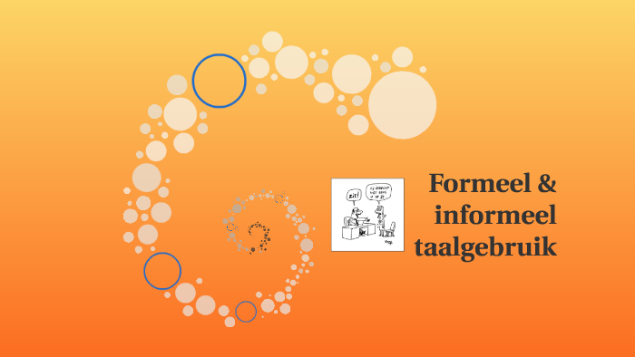Formeel & informeel taalgebruik by Joke De Jonghe on Prezi