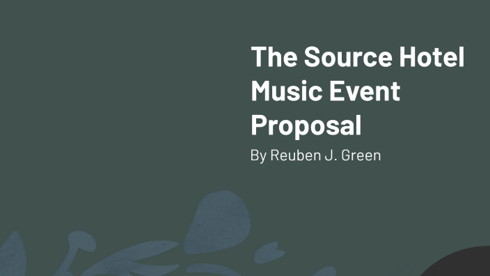 The Source Hotel Music Festival Event Proposal by Two Stepper on Prezi