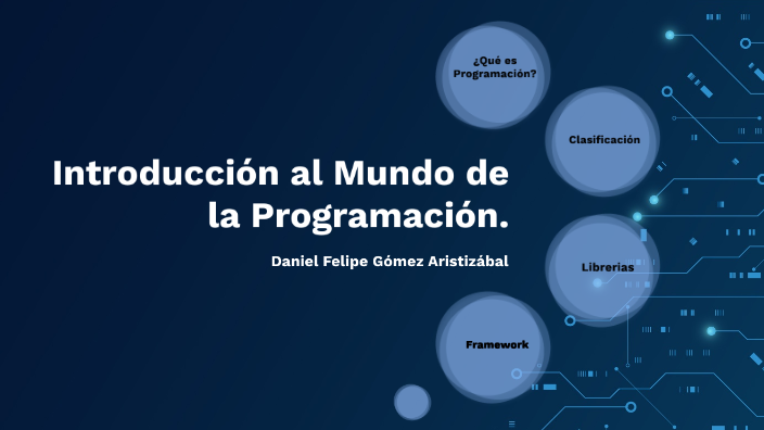 Introducción en el Mundo de la Programación. by Daniel Gomez on Prezi