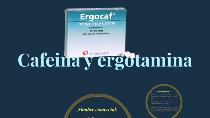 Cafeina y ergotamina by Jazmin Cano on Prezi