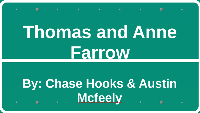 Thomas and Anne Farrow by Chase Hooks on Prezi