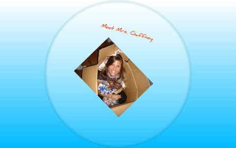 Meet Mrs. Gaffney by Cori Mosher on Prezi