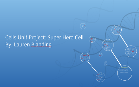 Cells Unit Project: Super Hero Cell by Lauren Blanding on Prezi