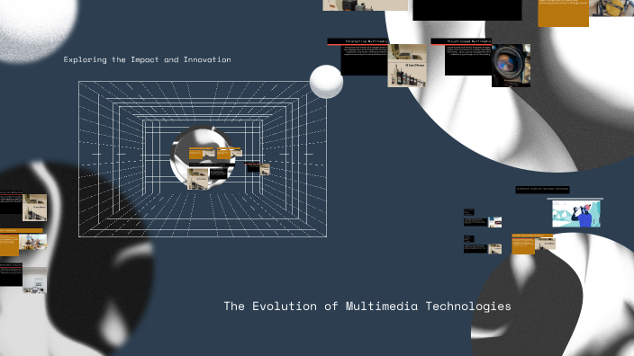 The Evolution of Multimedia Technologies by Llyra Monteverde on Prezi