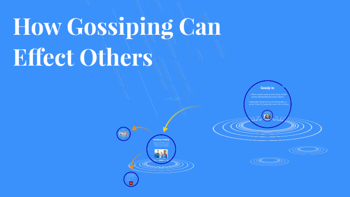 How Gossiping Can Effects Others by Marie Rich on Prezi