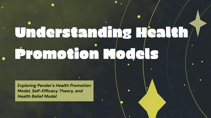 Understanding Health Promotion Models by marisol beliber on Prezi