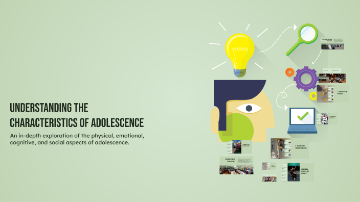 Understanding the Characteristics of Adolescence by Madhu Mitha on Prezi