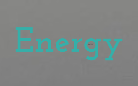 Types of Energy by Jessica Melchior on Prezi
