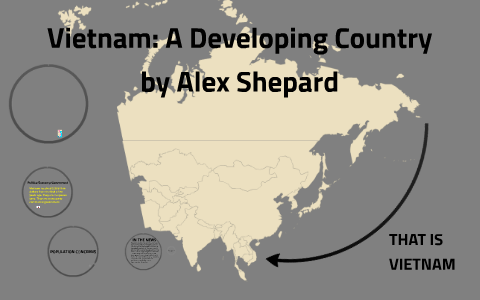 Vietnam: A Developing Country by alex shepard on Prezi