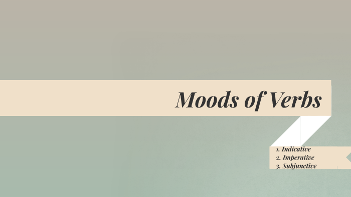 Moods of Verbs by Ralph Lopez on Prezi