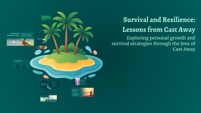 Survival and Resilience: Lessons from Cast Away by David Johnston on Prezi