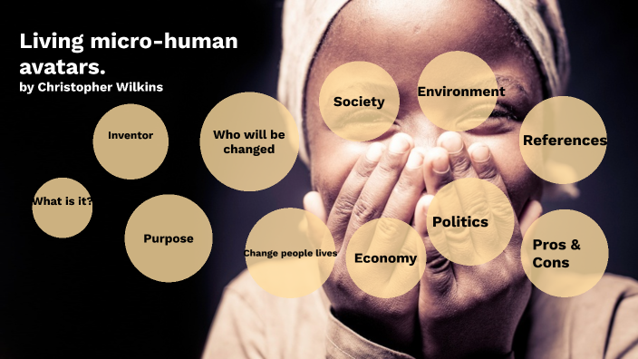 Living Micro-human Avatars by Christopher Wilkins on Prezi