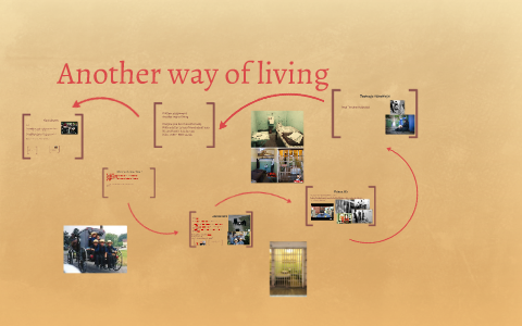 Another way of living by Michael Hejl on Prezi