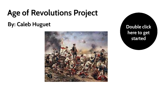 Age of Revolution Project by Caleb Huguet on Prezi