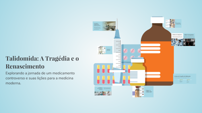 Talidomida: A Tragédia e o Renascimento by Laiane Sampaio on Prezi