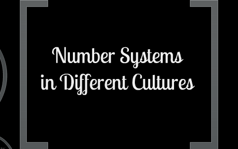 Number Systems in Different Cultures (UOFT - Math for Teachers) by ...