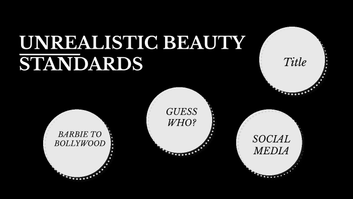 unrealistic beauty standards by Sharanya Raja on Prezi