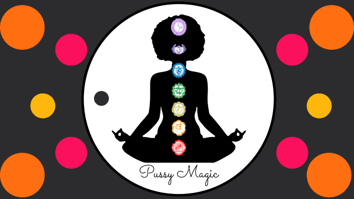 Pussy Magic by Starla Vaughn on Prezi