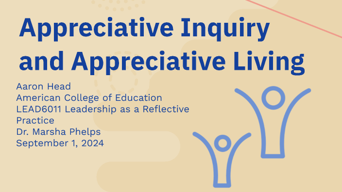 Appreciative Inquiry and Appreciative Living by Aaron on Prezi