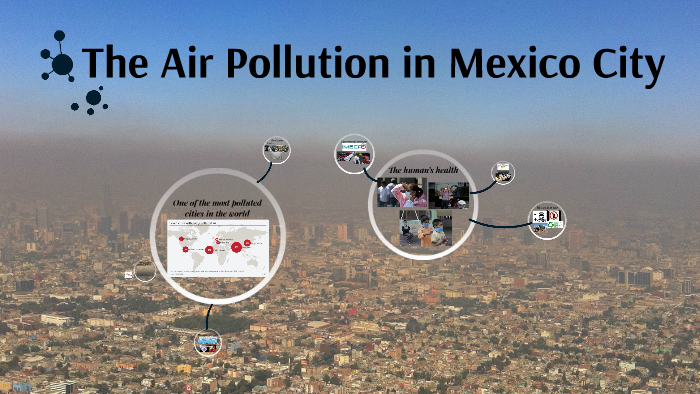 The Air Pollution in Mexico City by Daniela HG on Prezi