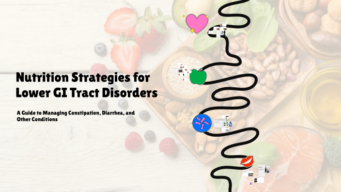 Nutrition Strategies for Lower GI Tract Disorders by G M on Prezi