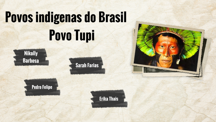 Povo Tupi by Sarah Farias on Prezi