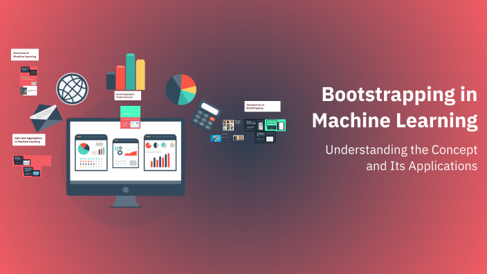 Bootstrapping in Machine Learning by GOBINATHAN A on Prezi