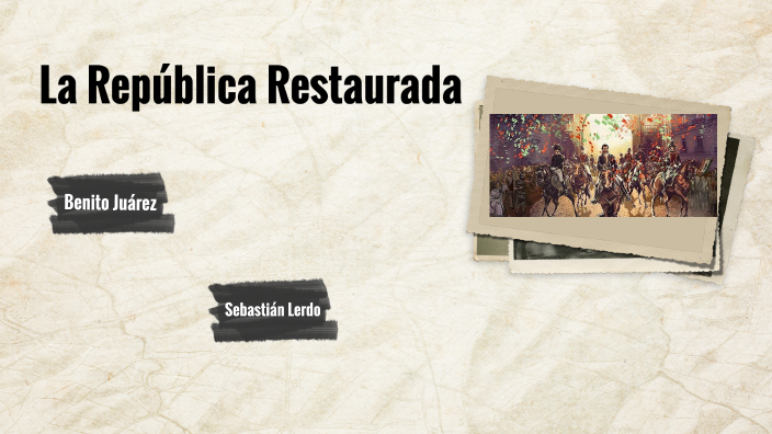 La República Restaurada by Diego Quiroga González on Prezi