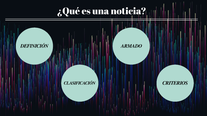 ¿Qué es una noticia? by Elisabeth Sainato on Prezi