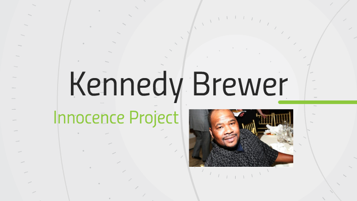 Kennedy Brewer Innocence Project by Caleb Kranz on Prezi