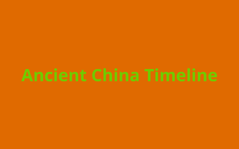 Ancient Chinese Timeline by Harrison Room12 on Prezi