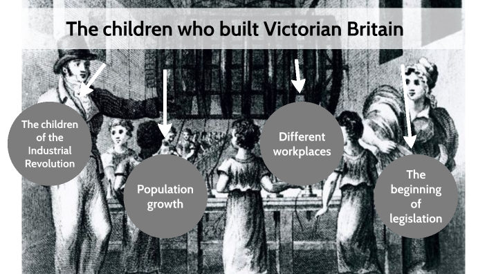 The children who built Victorian Britain by Emma Borchini on Prezi